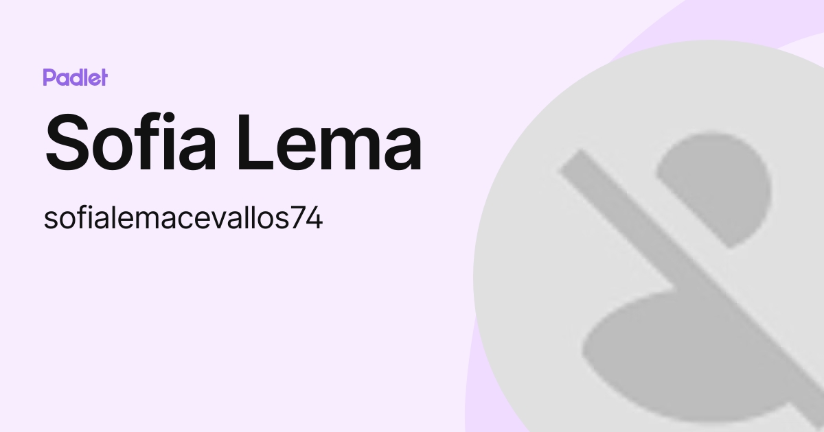 Sofia Lema (sofialemacevallos74) profile | Padlet