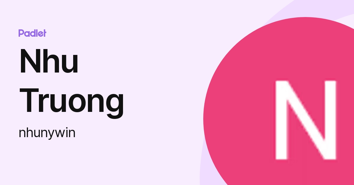 Nhu Truong (nhunywin) profile | Padlet