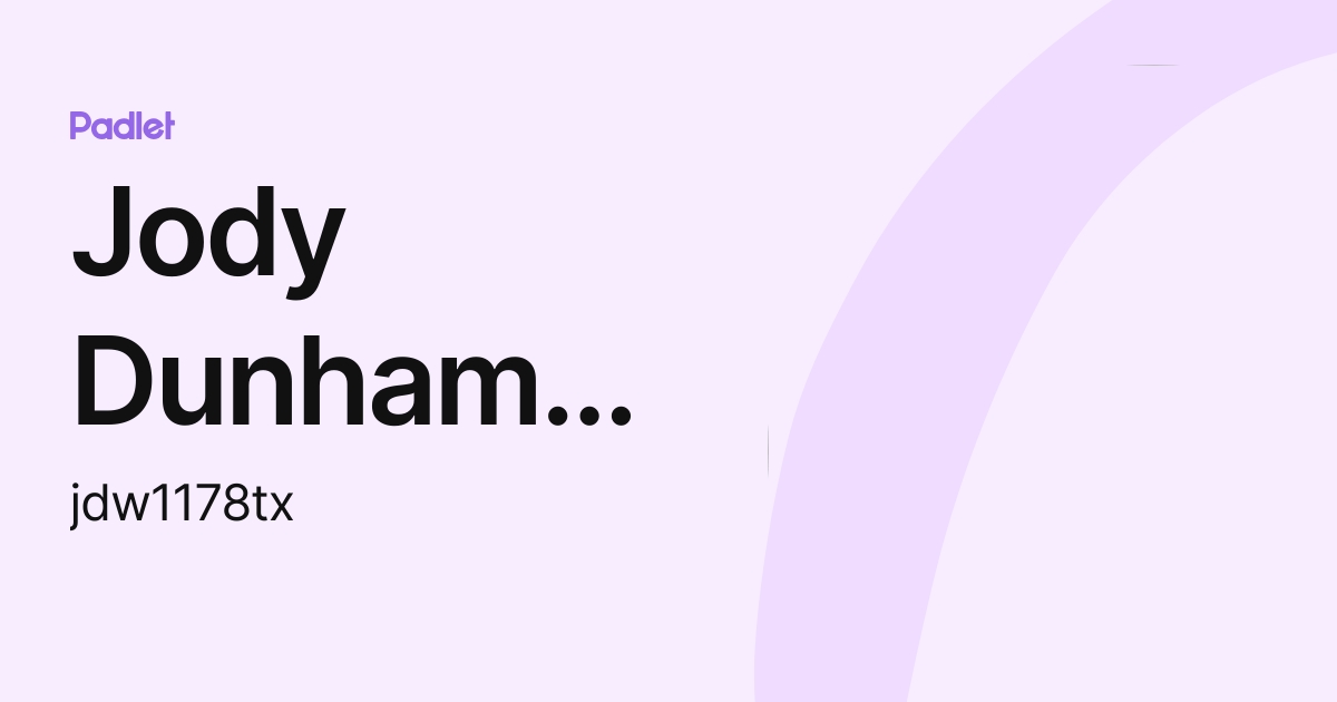 Jody Dunham-Wright (jdw1178tx) profile | Padlet