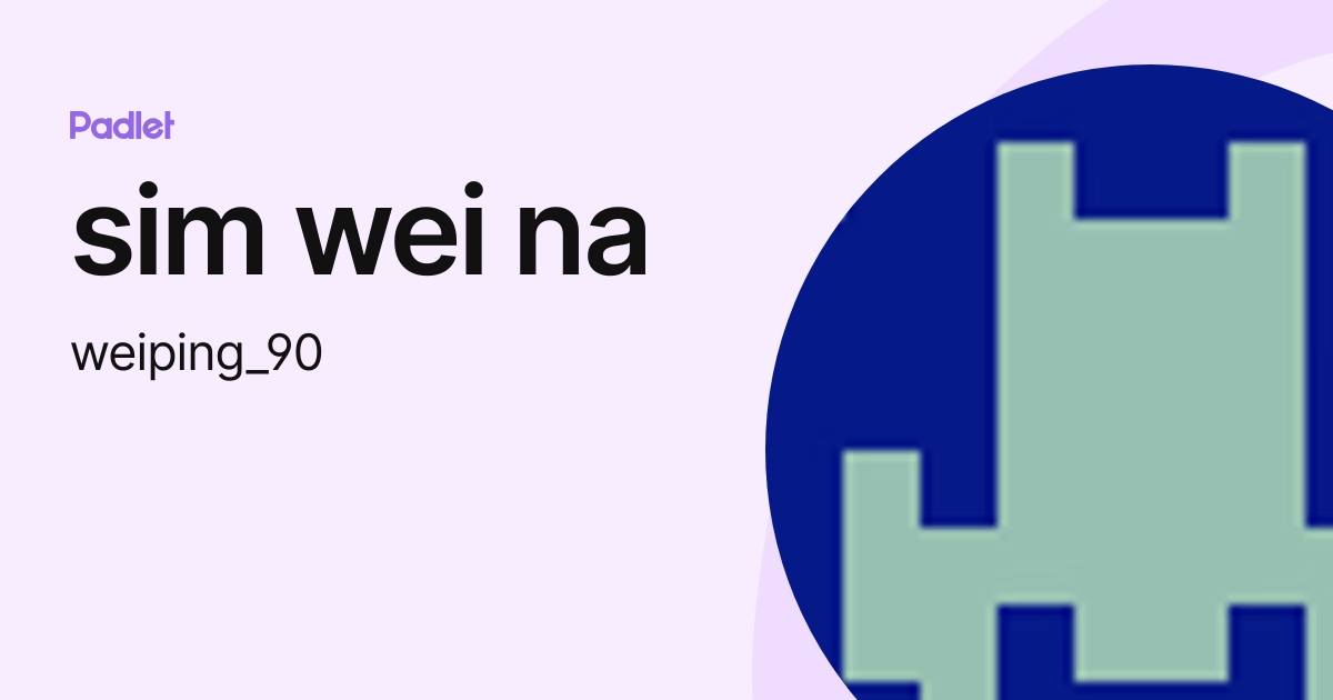 sim wei na (weiping_90) profile | Padlet