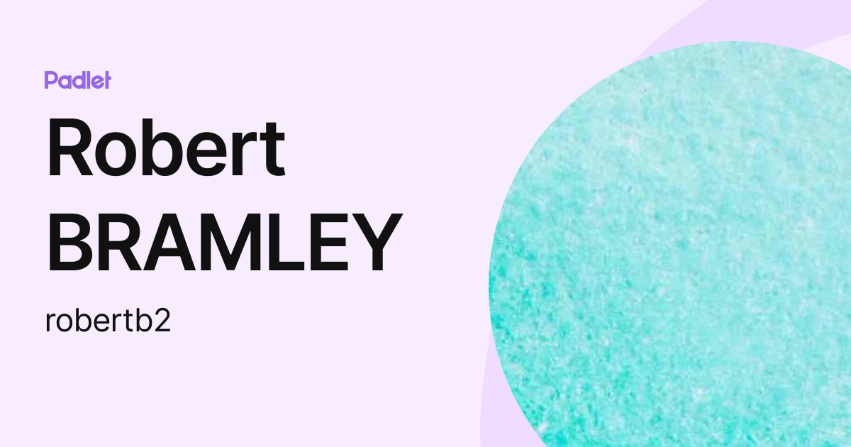 Robert BRAMLEY (robertb2) profile | Padlet