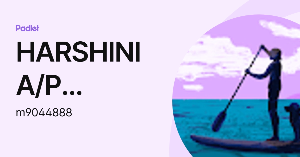 HARSHINI A/P POOVENESVERAN Moe (m9044888) profile | Padlet