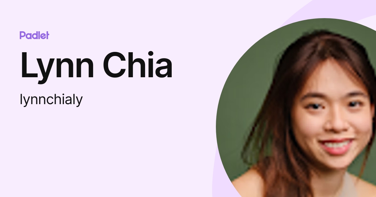 Lynn Chia (lynnchialy) profile | Padlet