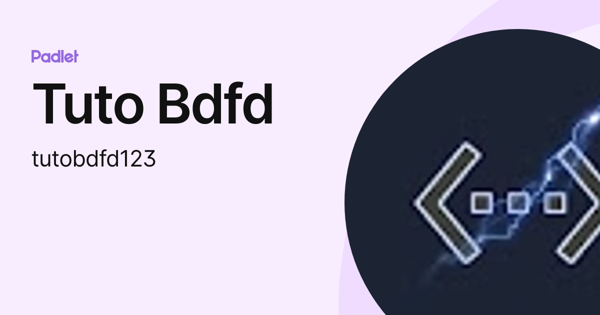 Tuto Bdfd (tutobdfd123) profile | Padlet