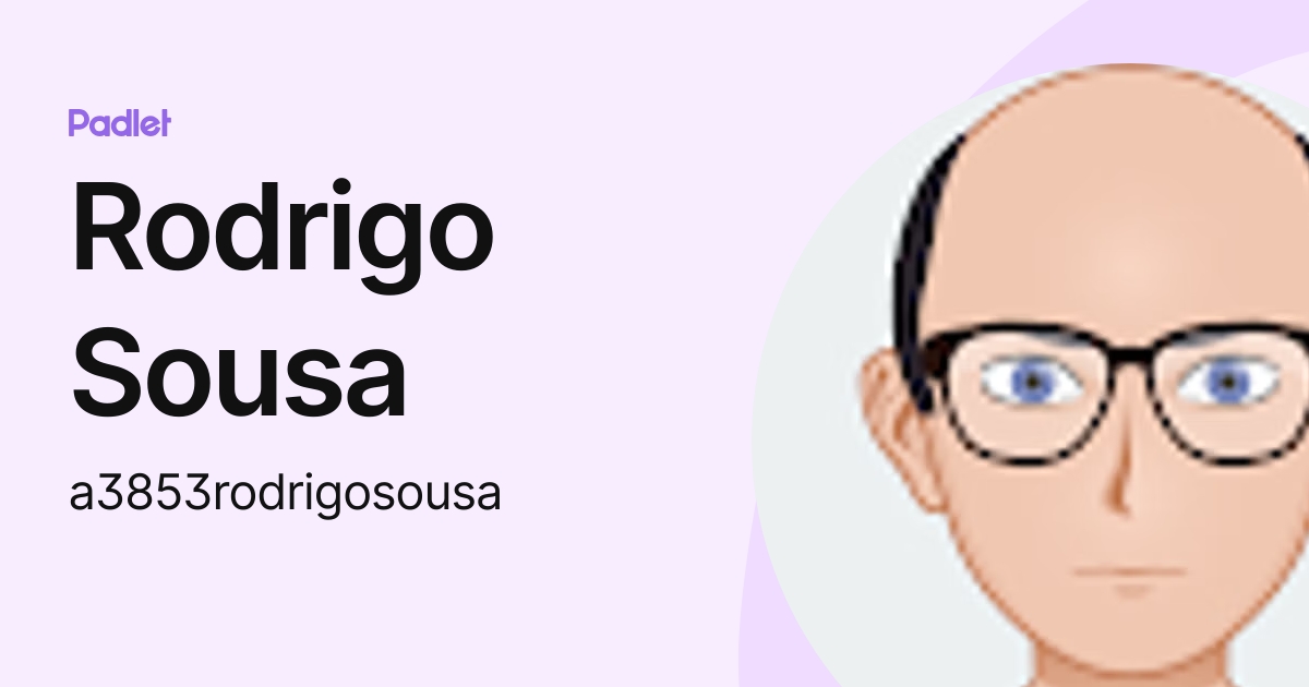 Rodrigo Sousa (a3853rodrigosousa) profile | Padlet