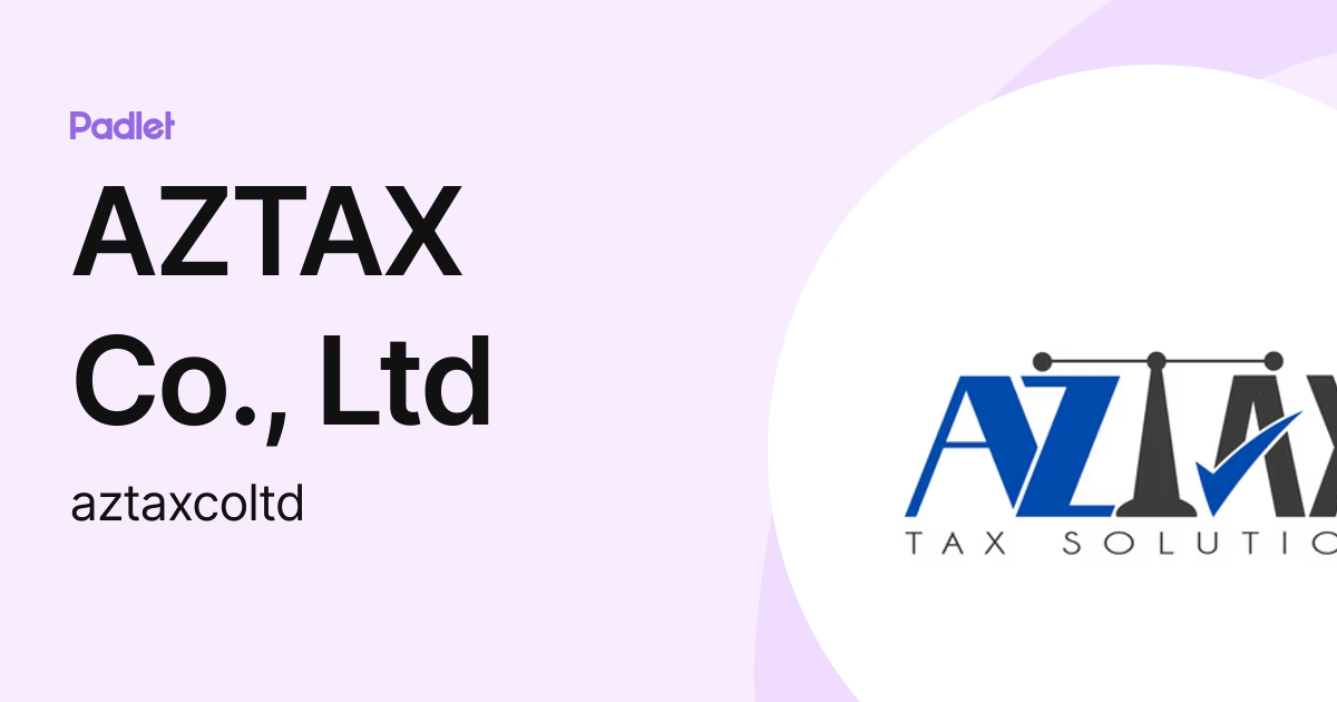 AZTAX Co., Ltd (aztaxcoltd) profile | Padlet