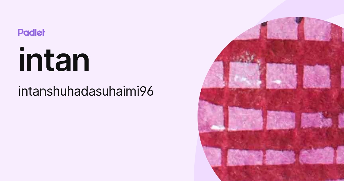 intan (intanshuhadasuhaimi96) profile | Padlet