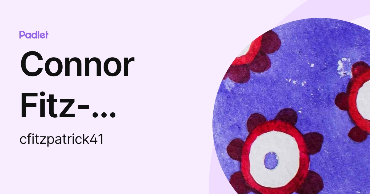 Connor Fitz-Patrick (cfitzpatrick42) profile | Padlet
