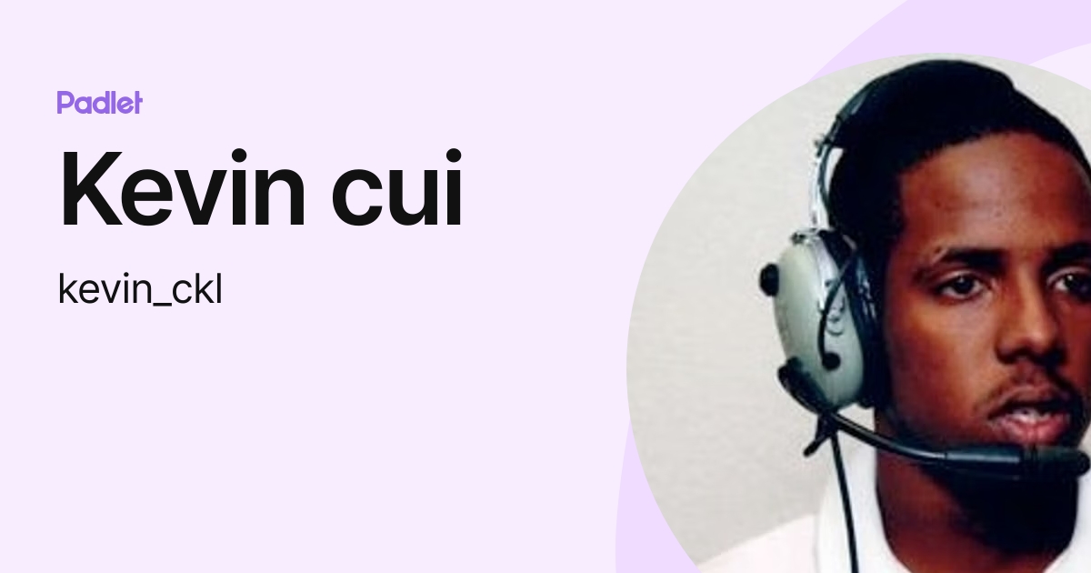 Kevin cui (kevin_ckl) profile | Padlet