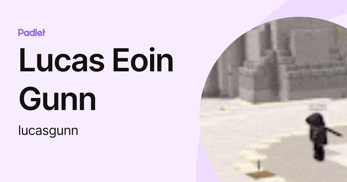 Lucas Eoin Gunn (lucasgunn) profile | Padlet