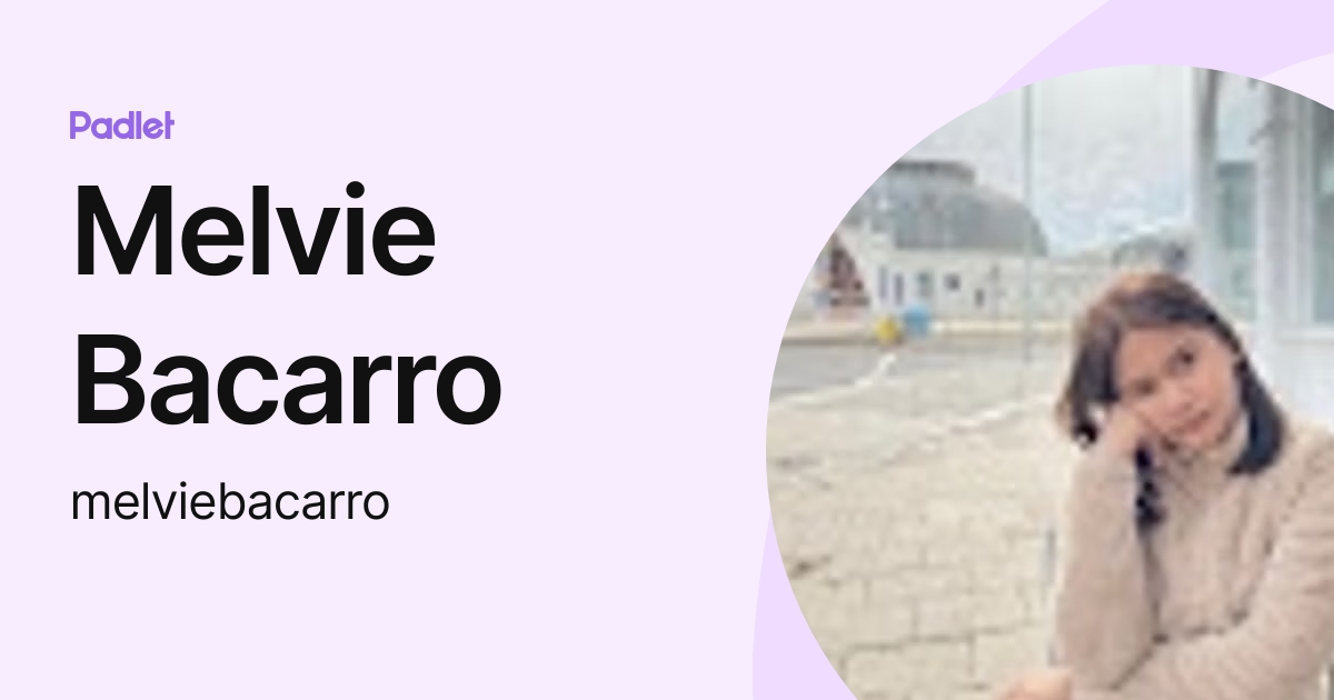 Melvie Bacarro (melviebacarro) profile | Padlet