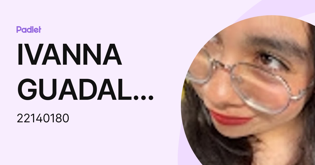 IVANNA GUADALUPE TORRES GALINDO (22140180) profile | Padlet
