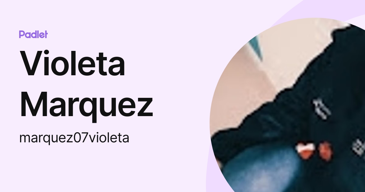 Violeta Marquez (marquez07violeta) profile | Padlet