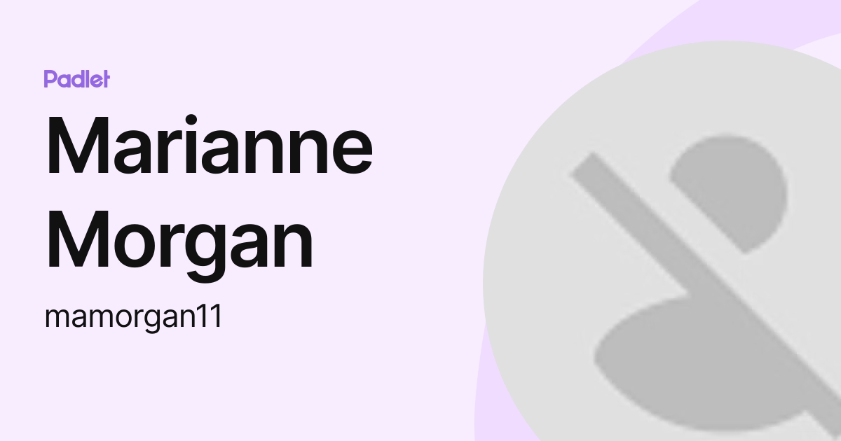 Marianne Morgan (mamorgan11) profile | Padlet