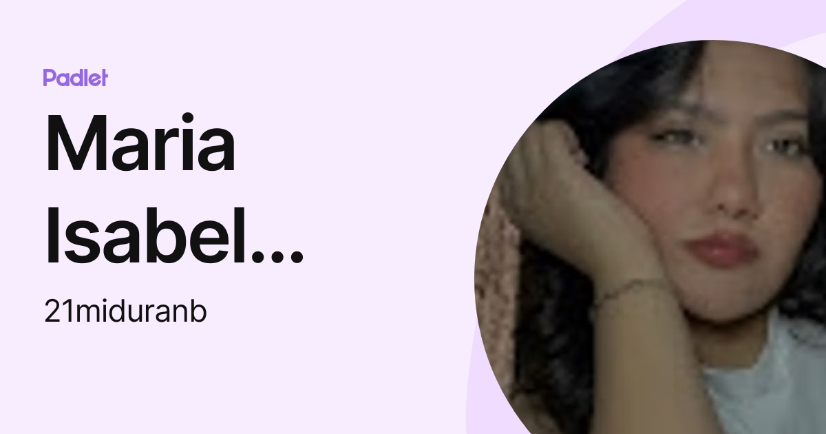 Maria Isabel Durán Becerra (21miduranb) profile | Padlet