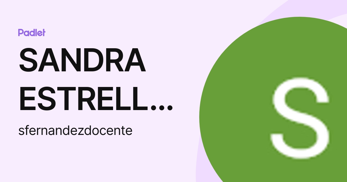 SANDRA ESTRELLA FERNANDEZ (sfernandezdocente) profile | Padlet