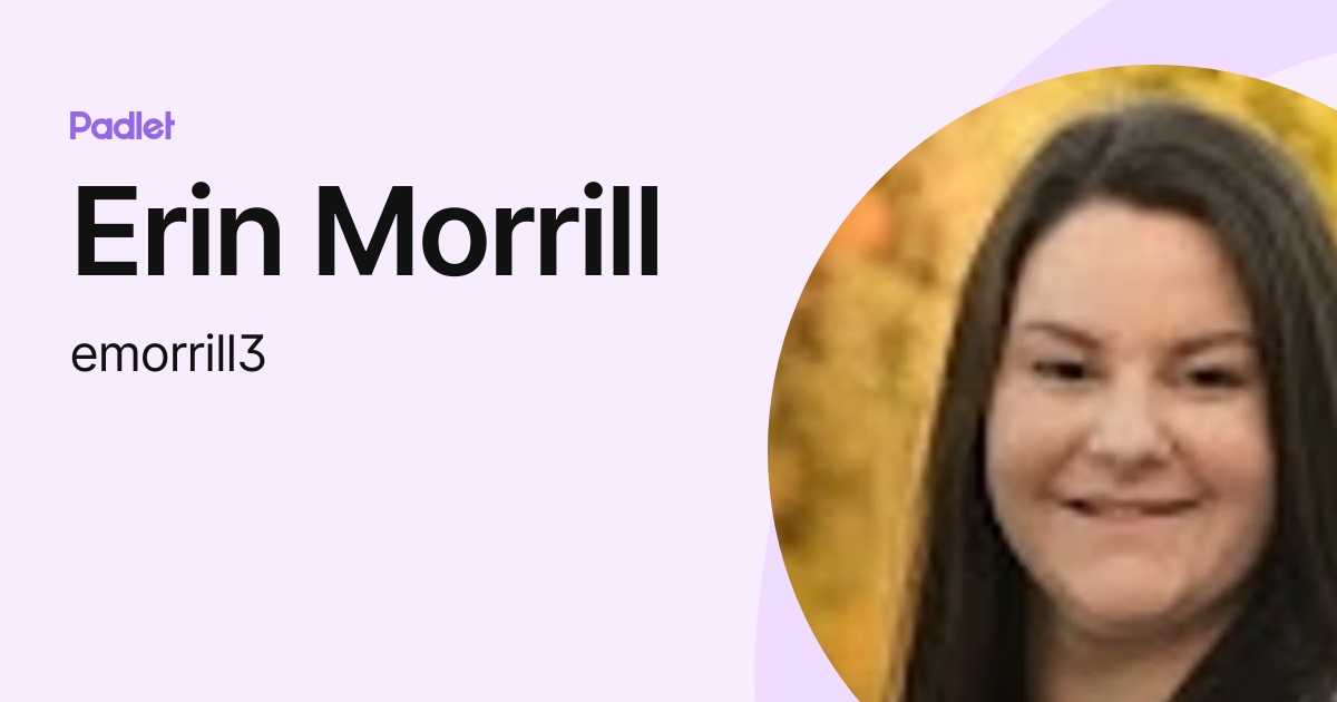 Erin Morrill (emorrill3) profile | Padlet