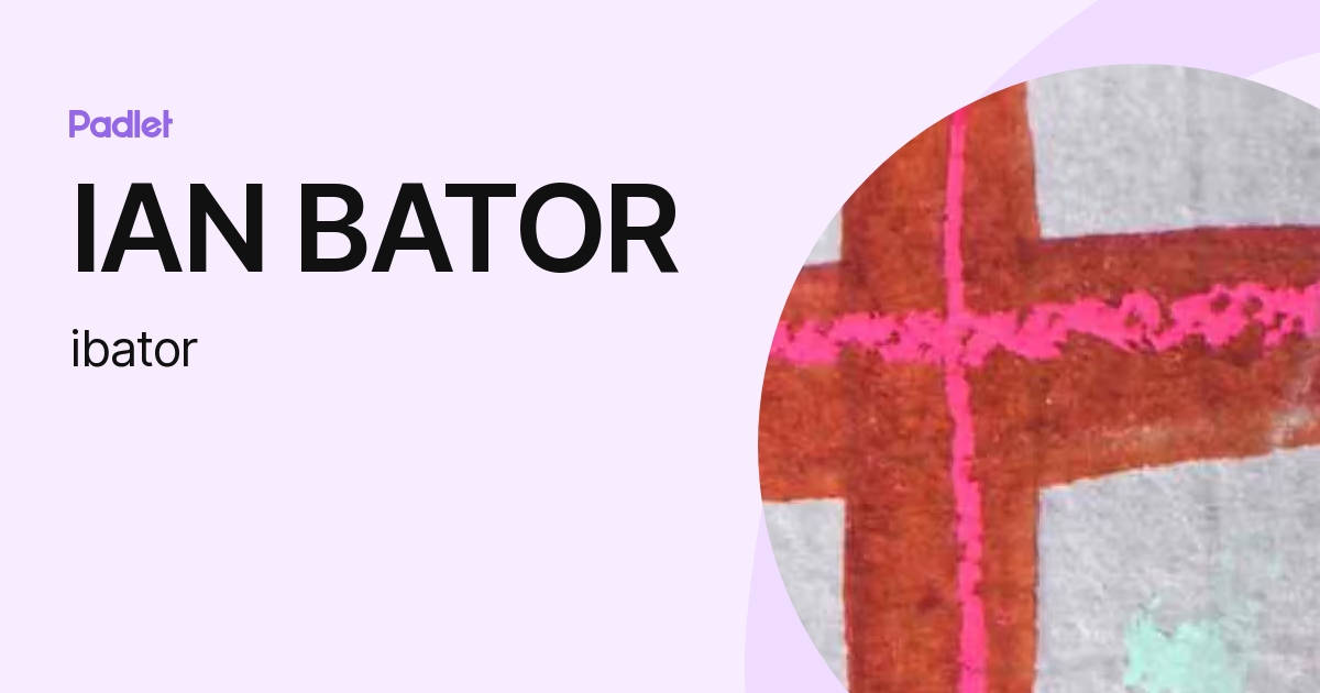 IAN BATOR (ibator) profile | Padlet