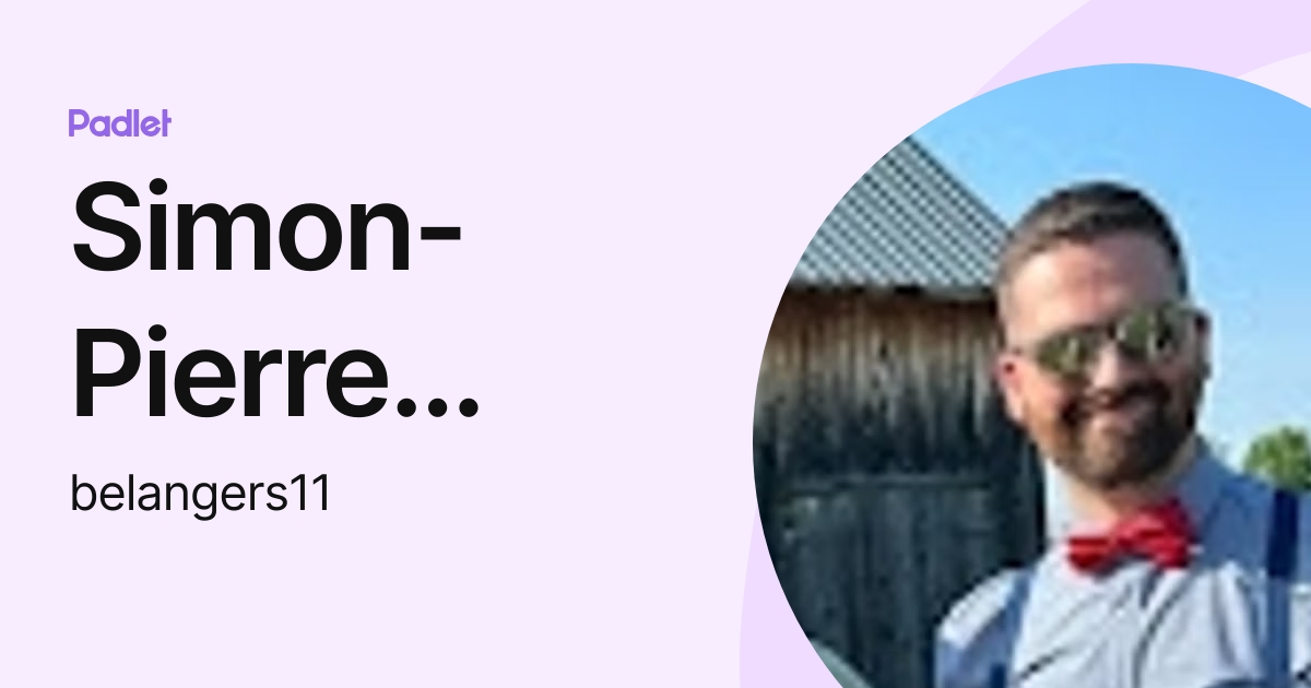 Simon-Pierre Bélanger (belangers11) profile | Padlet