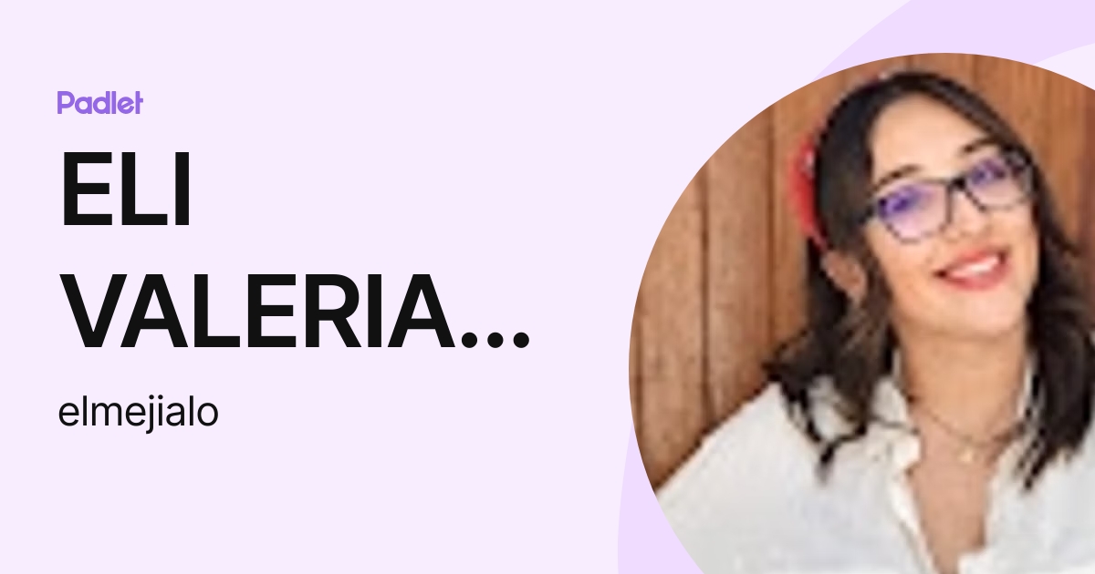 ELI VALERIA MEJIA LOPEZ (elmejialo) profile | Padlet