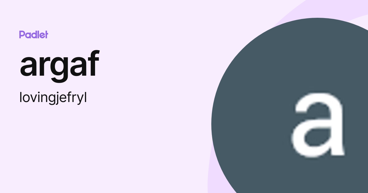 argaf (lovingjefryl) profile | Padlet
