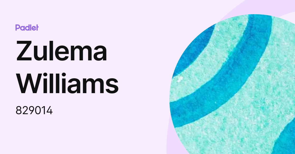 Zulema Williams (829014) profile | Padlet