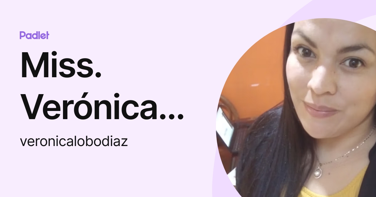 Miss. Verónica Lobo (veronicalobodiaz) profile | Padlet