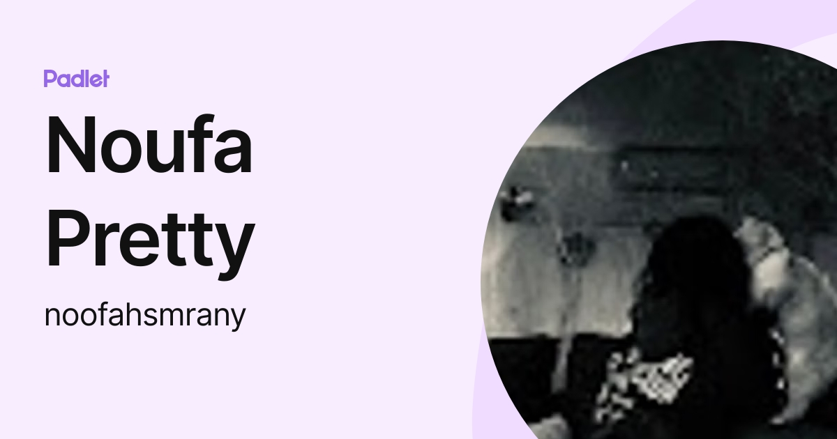 الملف الشخصي لـ Noufa Pretty (noofahsmrany) | Padlet