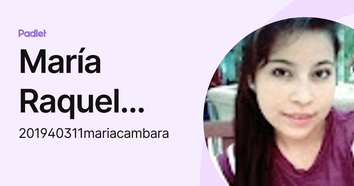 María Raquel Càmbara Esquivel (201940311mariacambara) profile | Padlet