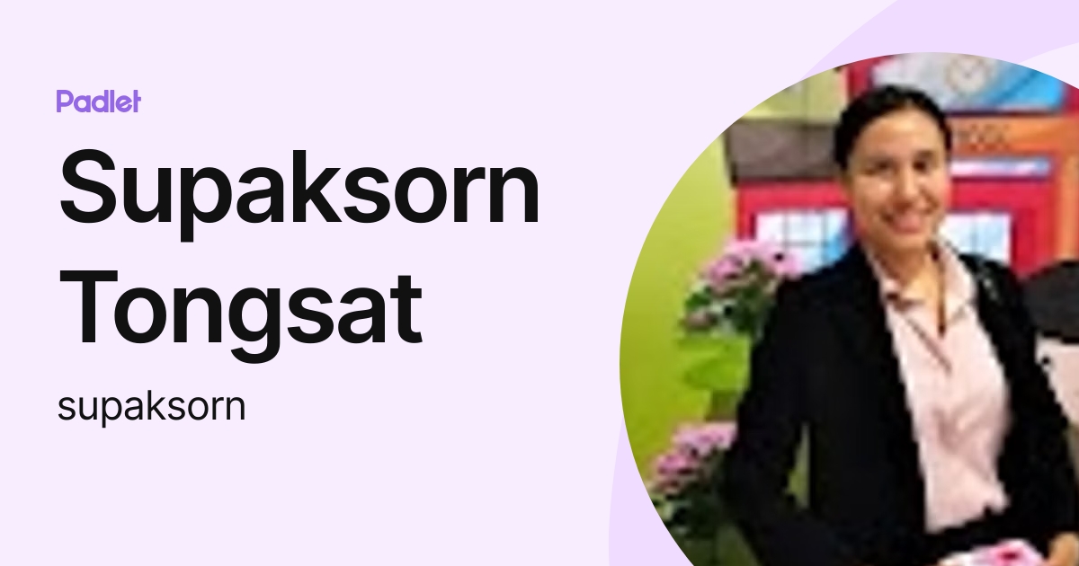 Supaksorn Tongsat (supaksorn) profile | Padlet