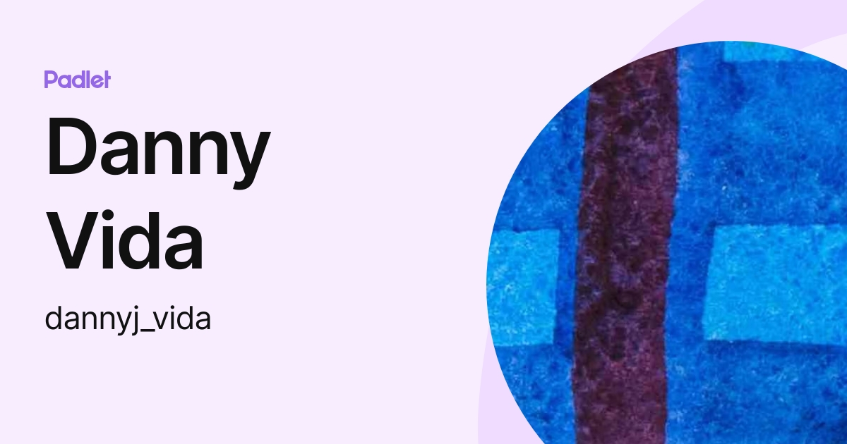 Danny Vida (dannyj_vida) profile | Padlet