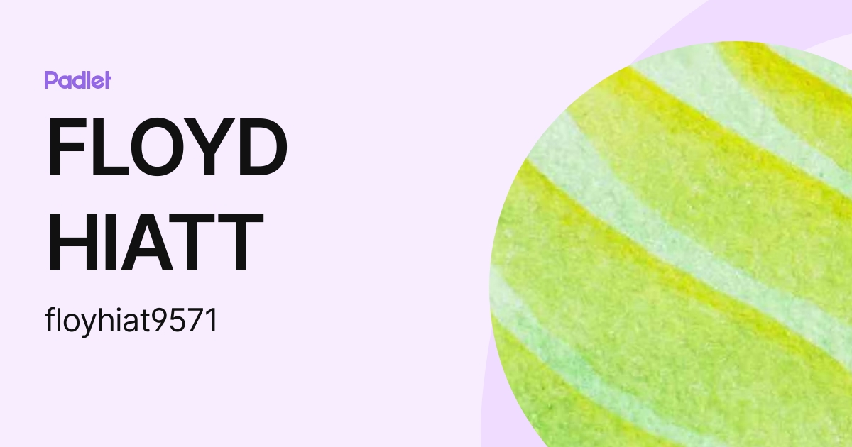 FLOYD HIATT (floyhiat9571) profile | Padlet
