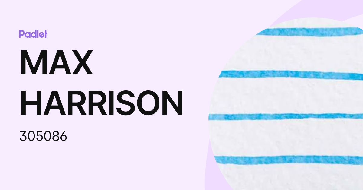 MAX HARRISON (305086) profile | Padlet