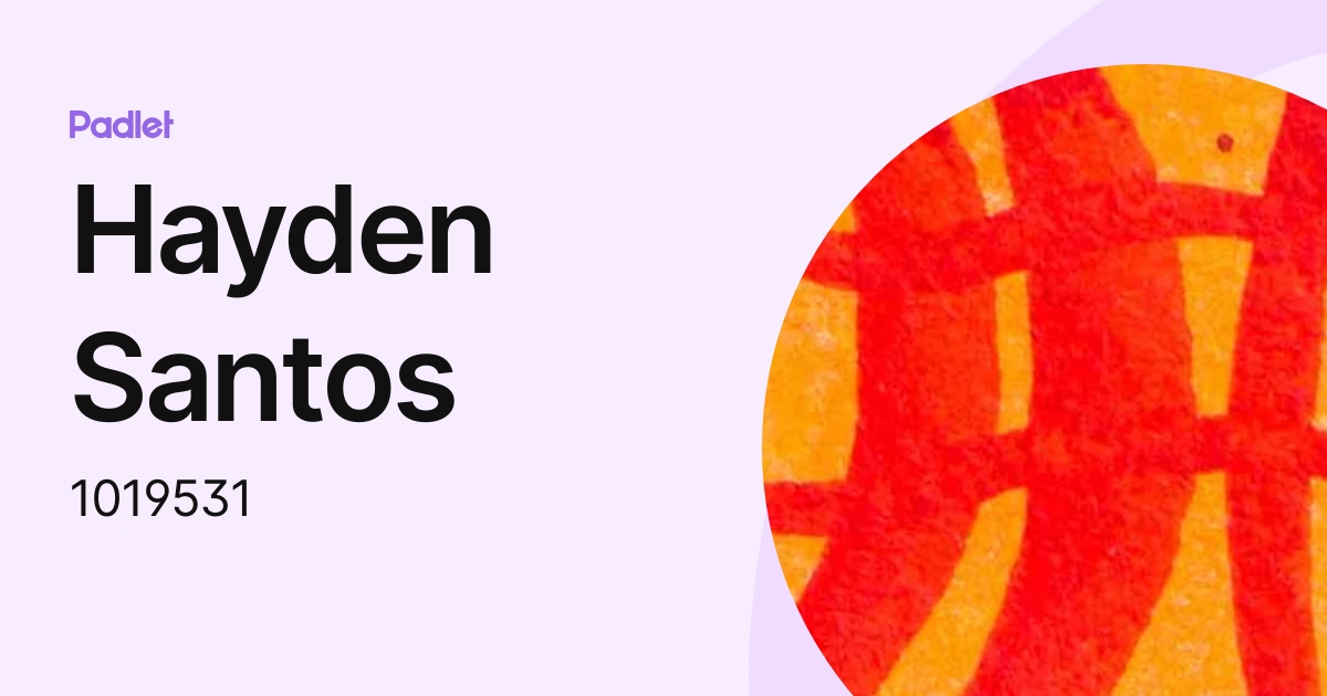 Hayden Santos (1019531) profile | Padlet