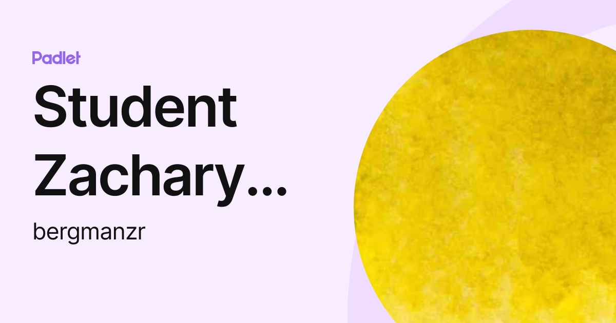 Student Zachary Bergman (bergmanzr) profile | Padlet