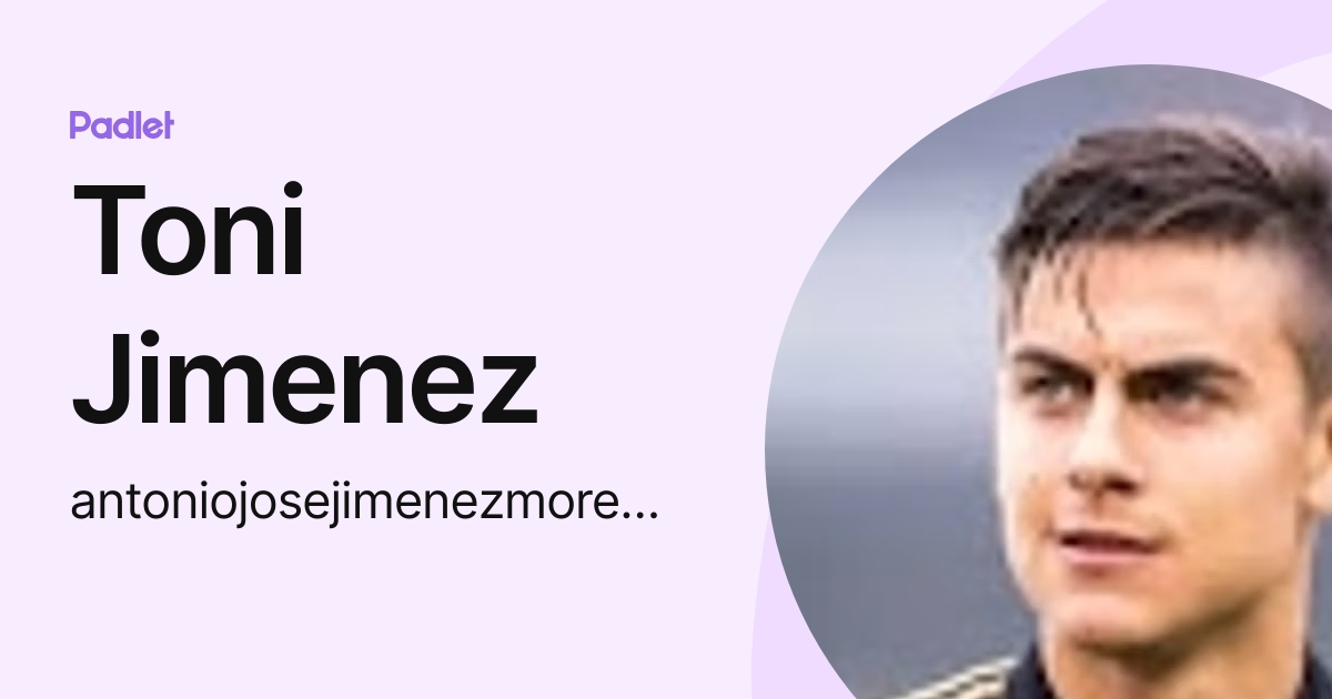 Toni Jimenez (antoniojosejimenezmorenate) profile | Padlet