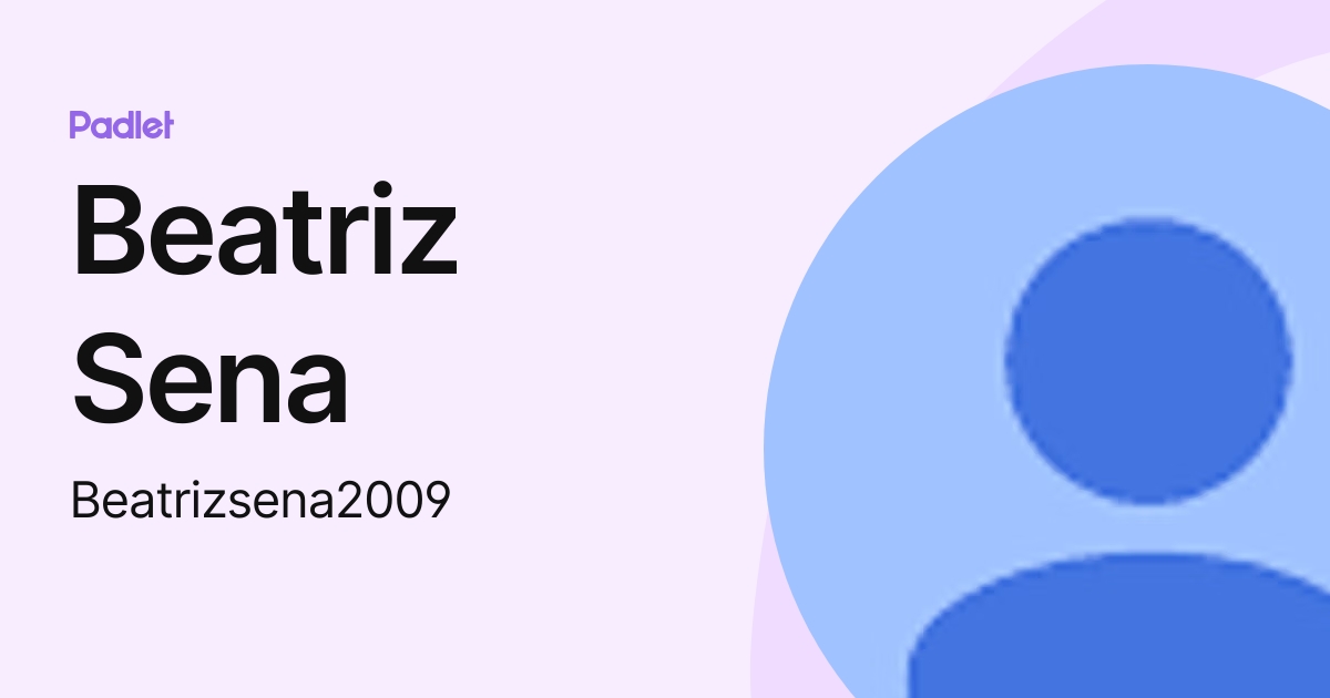Beatriz Sena (Beatrizsena2009) profile | Padlet