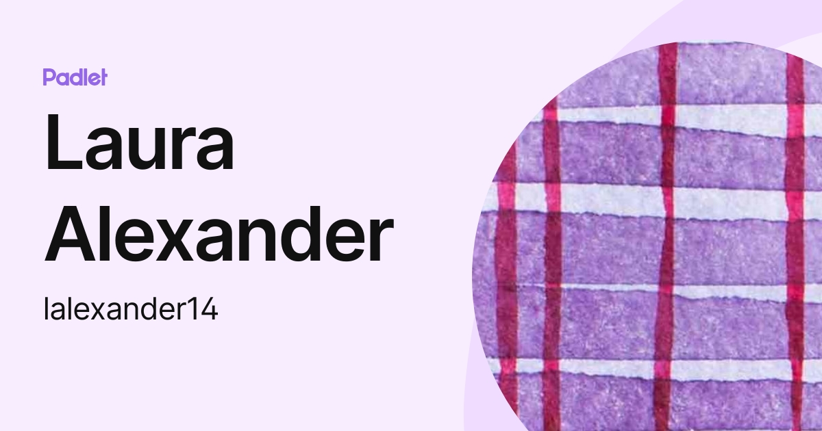 Laura Alexander (lalexander14) profile | Padlet