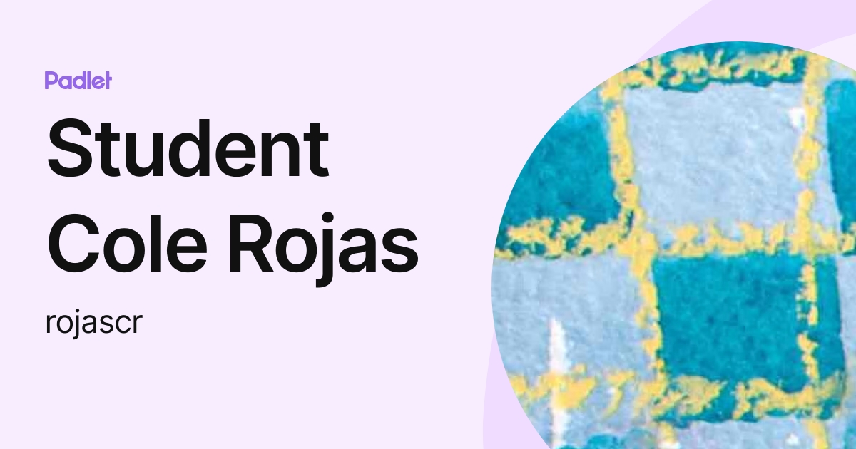 Student Cole Rojas (rojascr) profile | Padlet