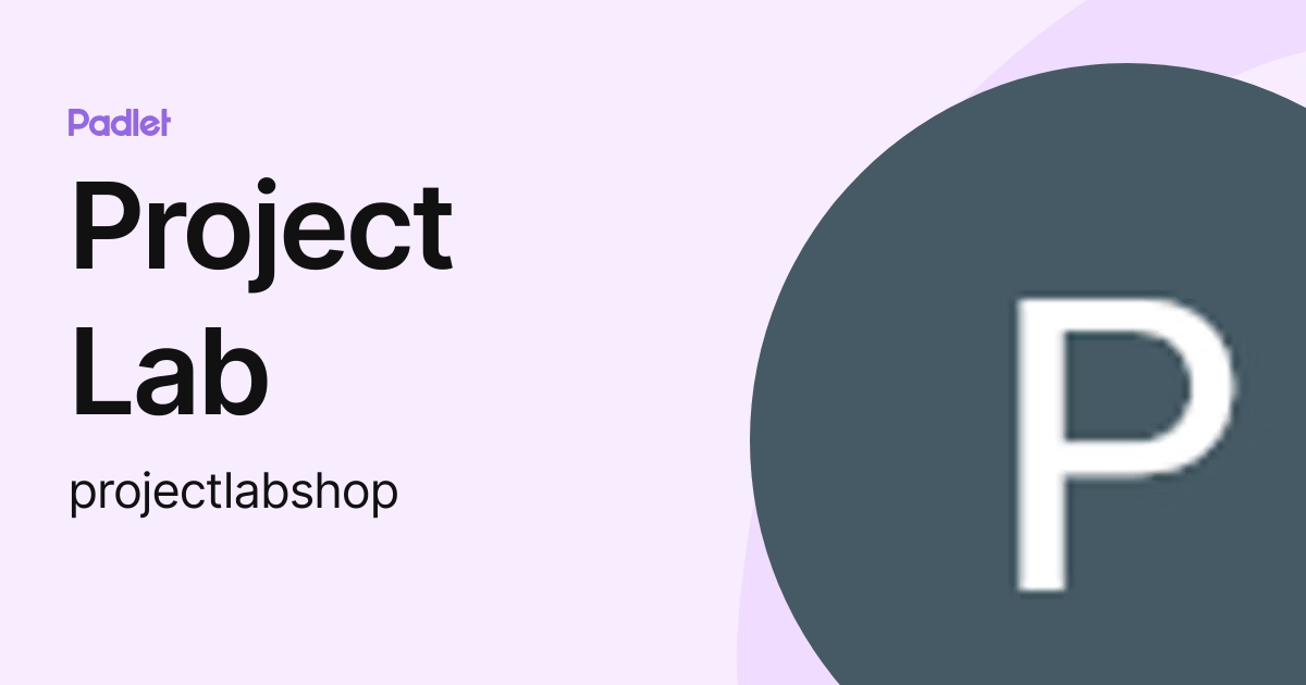 Project Lab (projectlabshop) profile | Padlet