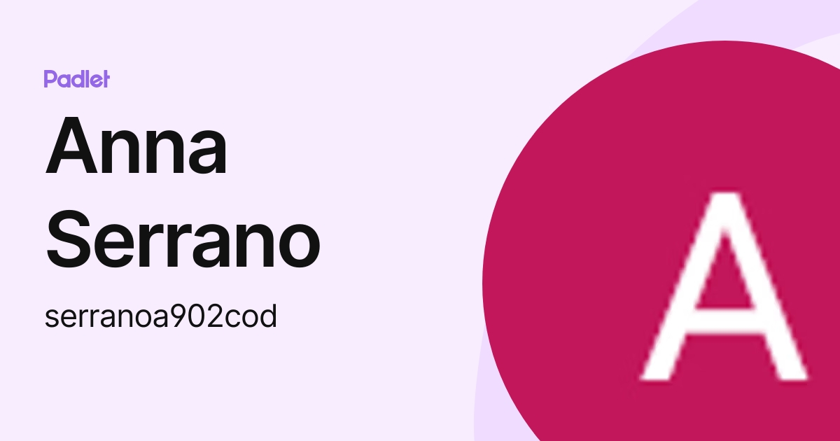 Anna Serrano (serranoa902cod) profile | Padlet