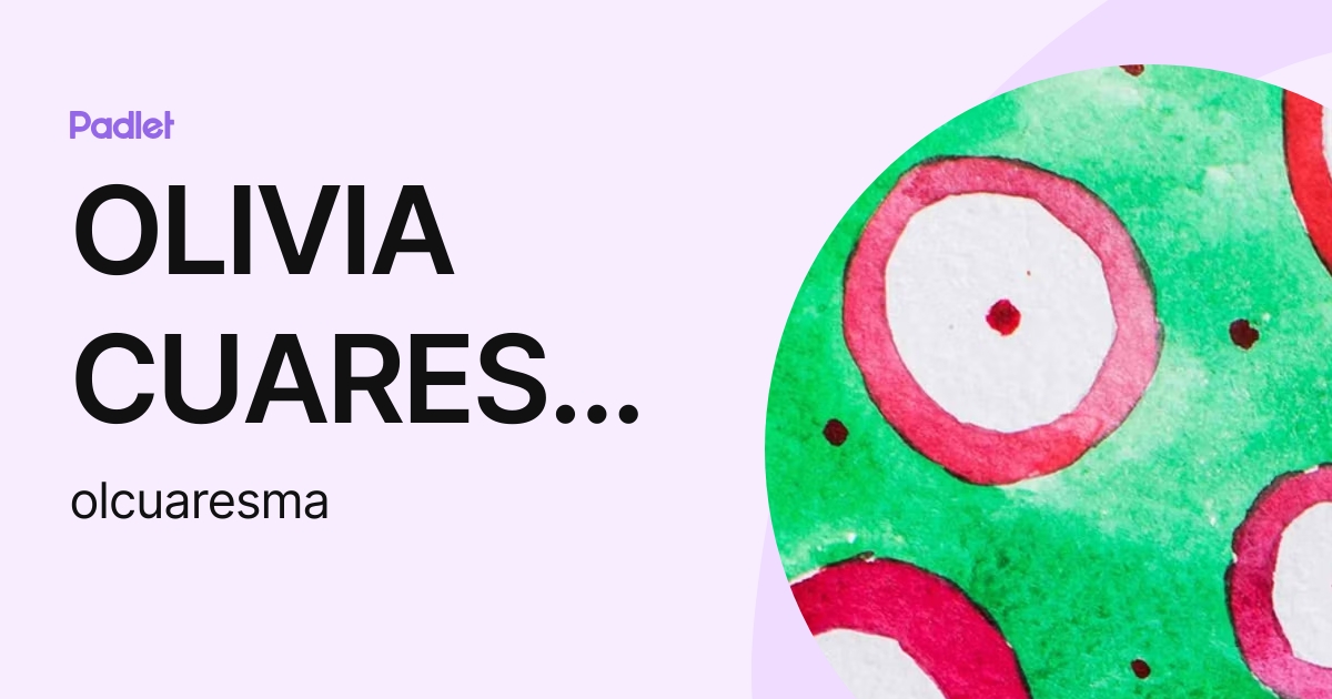 OLIVIA CUARESMA (olcuaresma) profile | Padlet