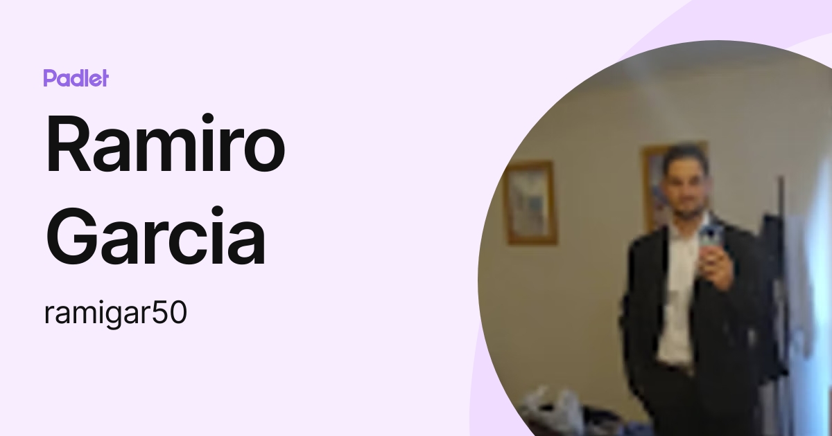 Ramiro Garcia (ramigar50) profile | Padlet