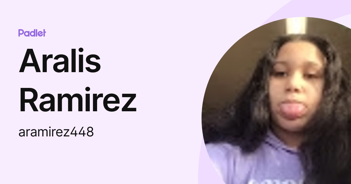 Aralis Ramirez (aramirez448) profile | Padlet