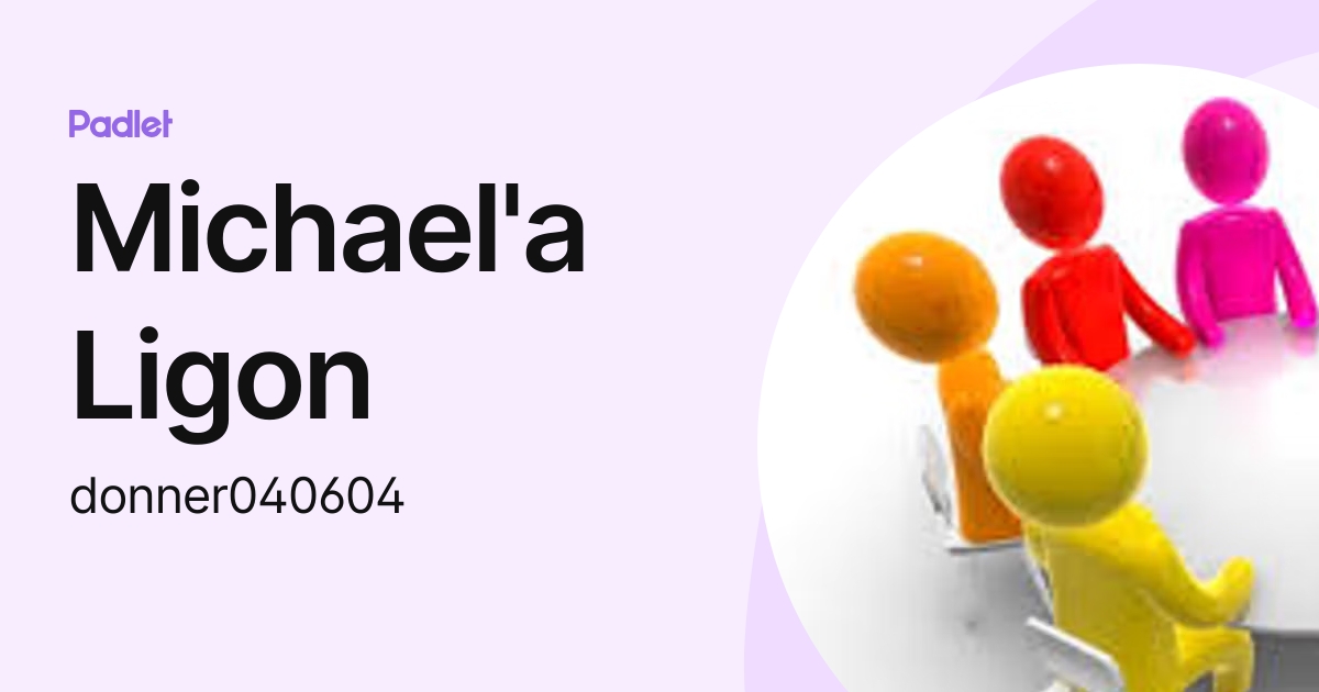 Michael'a Ligon (donner040604) profile | Padlet
