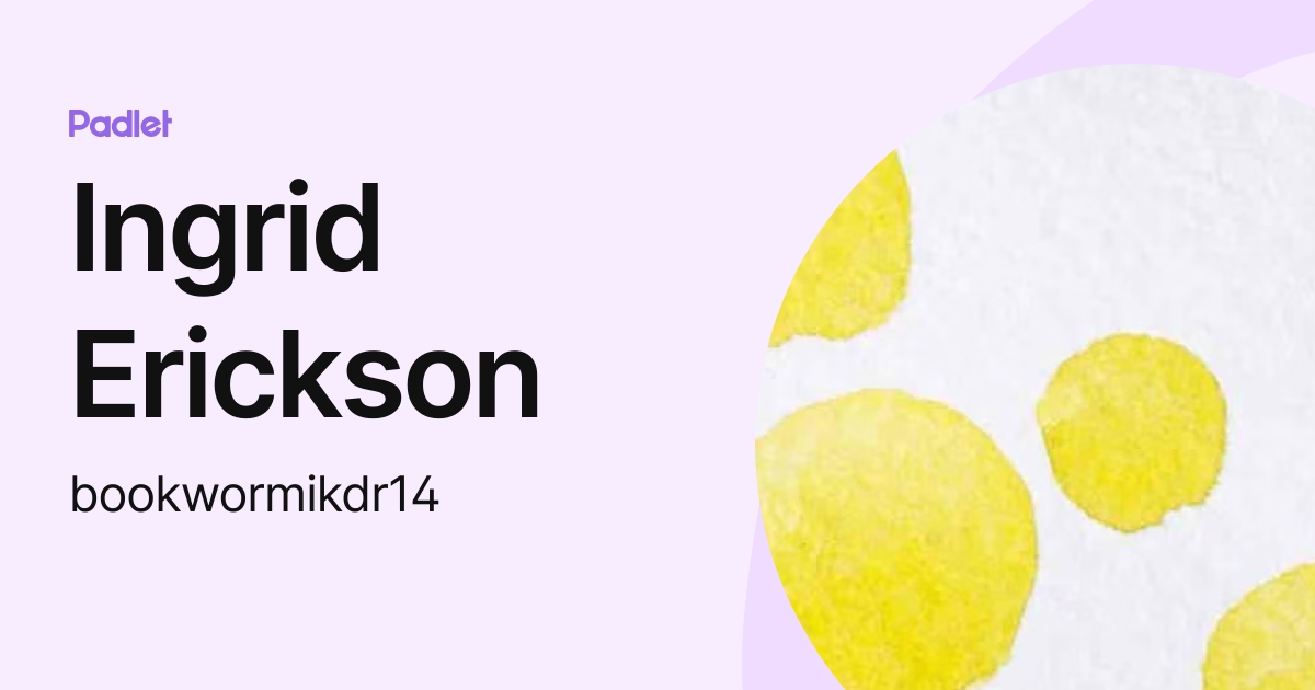 Ingrid Erickson (bookwormikdr14) profile | Padlet