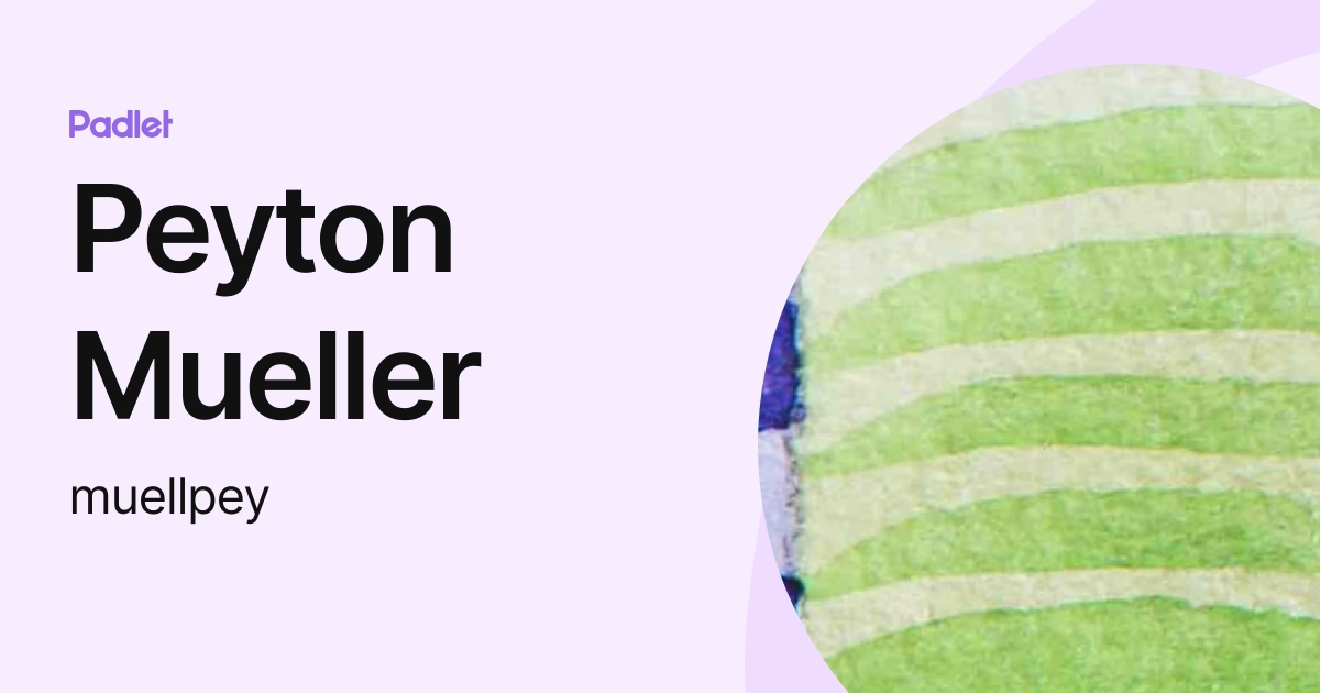 Peyton Mueller (muellpey) profile | Padlet