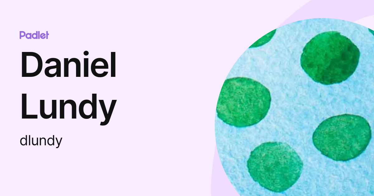 Daniel Lundy (dlundy) profile | Padlet