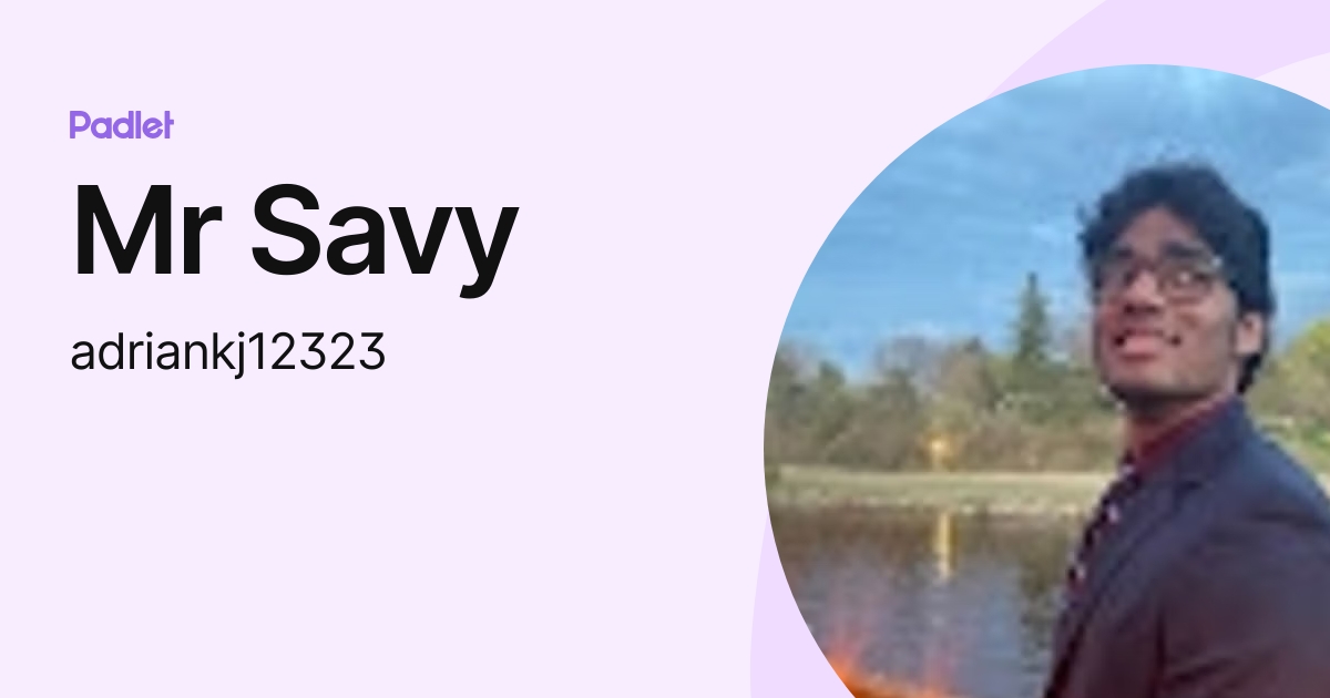 Mr Savy (adriankj12323) profile | Padlet