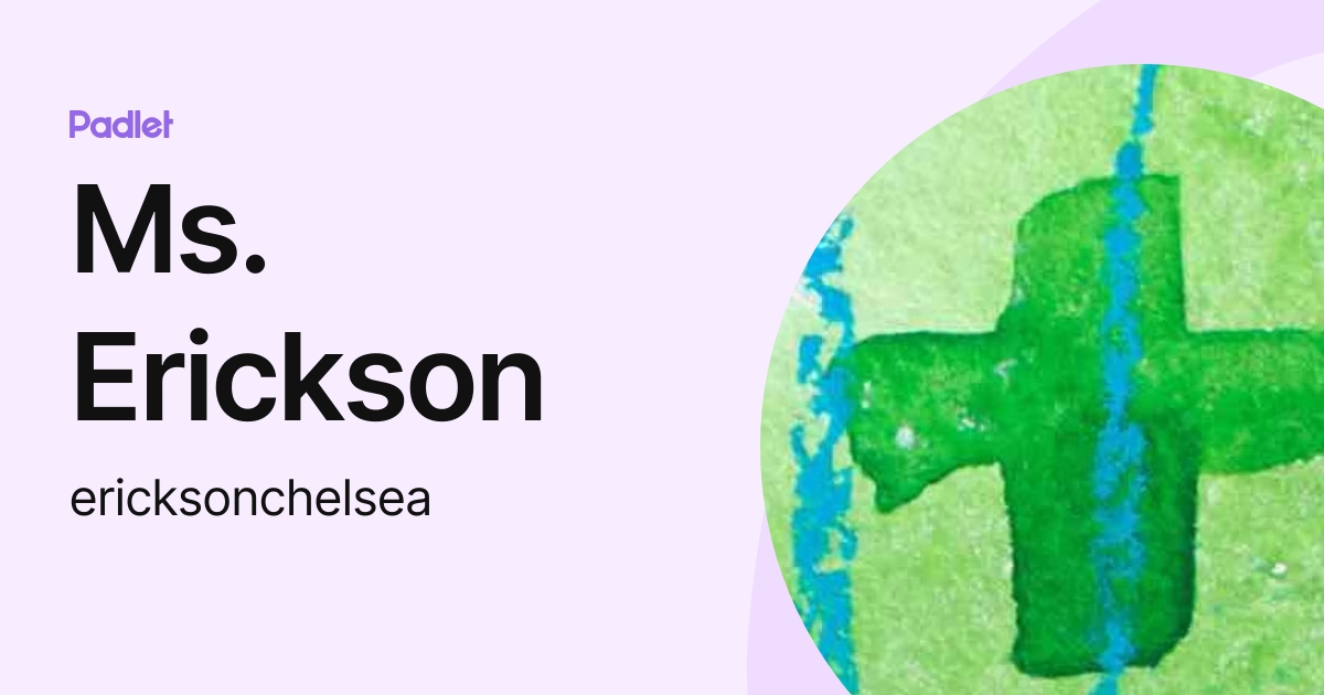 Ms. Erickson (ericksonchelsea) profile | Padlet